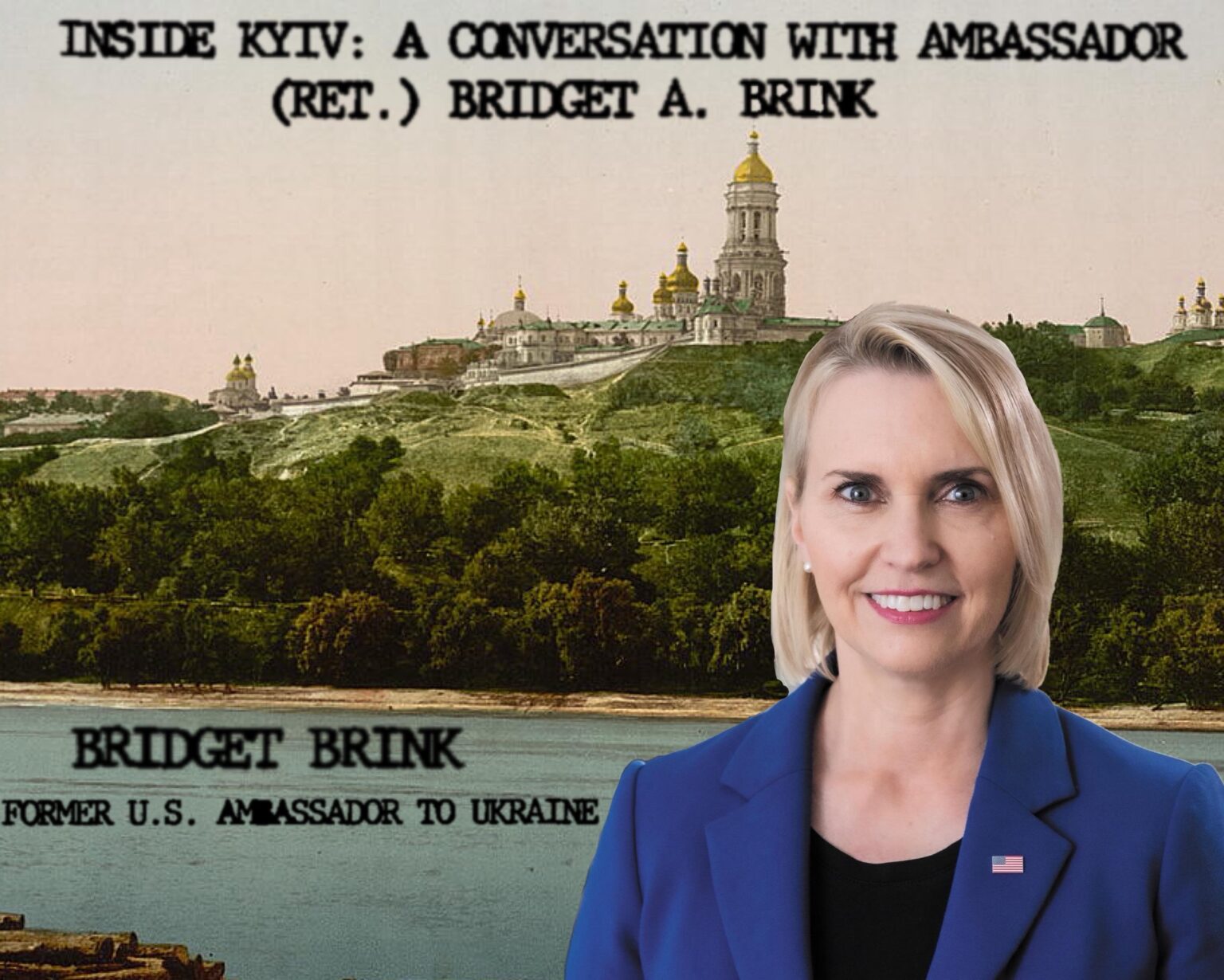 Inside Kyiv: A Conversation with Ambassador (ret.) Bridget A. Brink ...